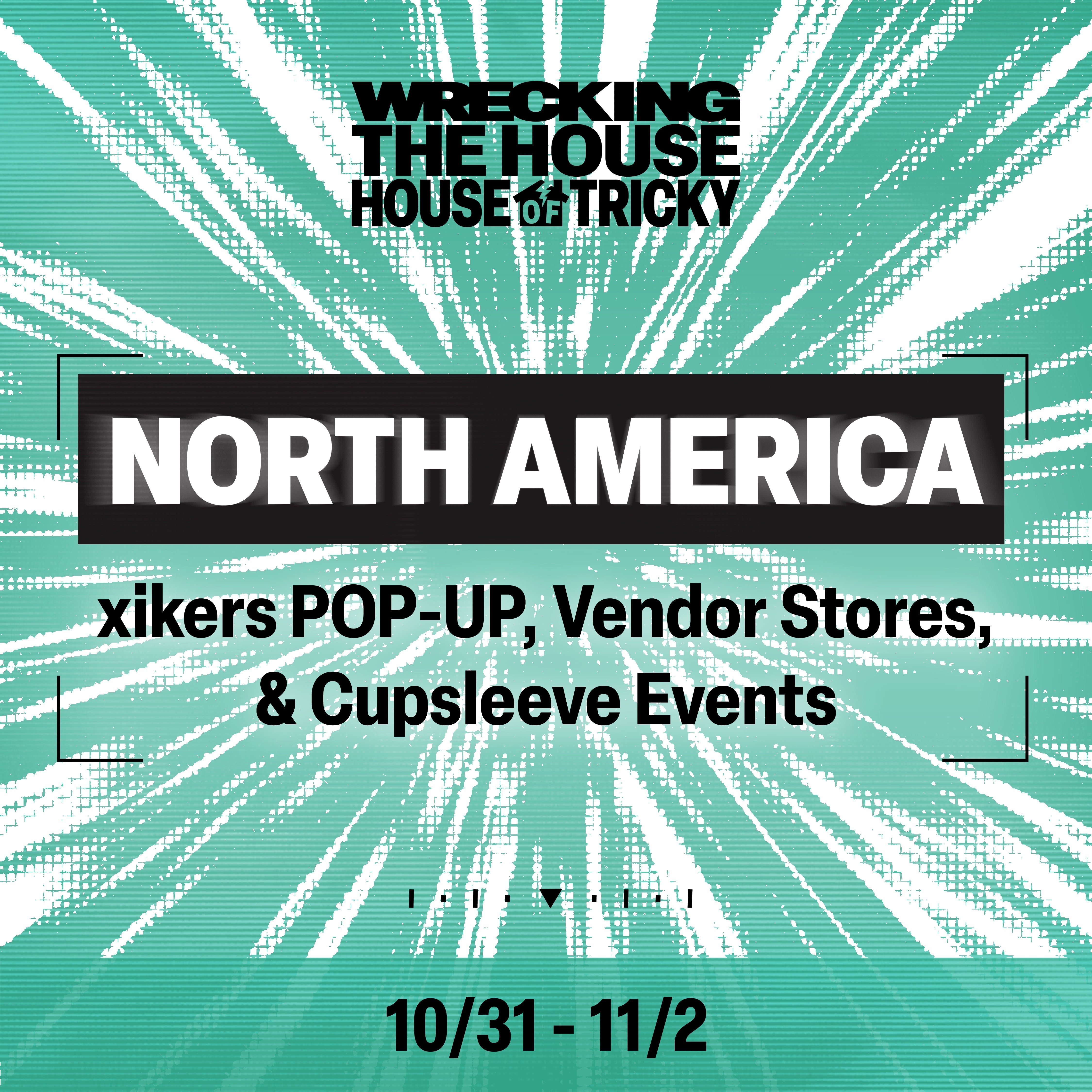 [xikers - HOUSE OF TRICKY : WRECKING THE HOUSE] POP-UP, Vendor Stores ...